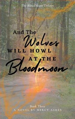 And the Wolves Will Howl at the Bloodmoon by Mercy Ashes ...